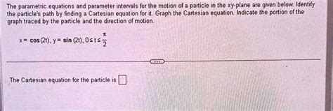 SOLVED The Parametric Equations And Parameter Intervals For The Motion Of A Particle In The Xy