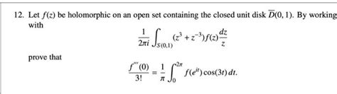 solved 12 let f 2 be holomorphic on an open set containing