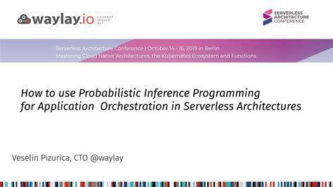 How To Use Probabilistic Inference Programming For Application Orchestration In Serverless