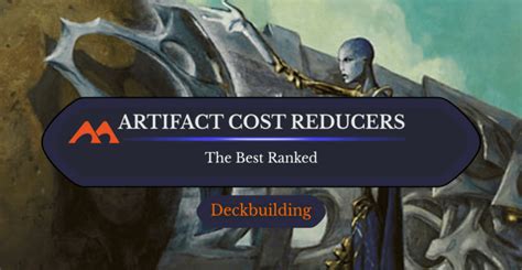The 7 Best Artifact Cost Reducers In Magic Ranked Draftsim
