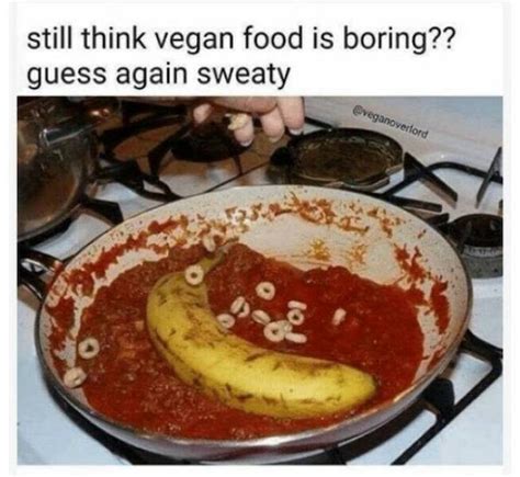 Plant Based Humor Hilarious Vegan Memes 30 Pics