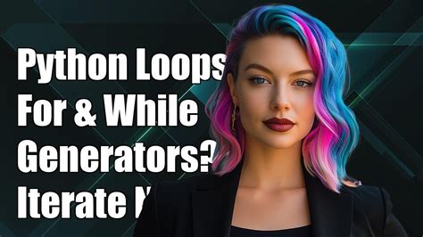 Are Python Forwhile Loops Generators Understanding Python Iteration Youtube
