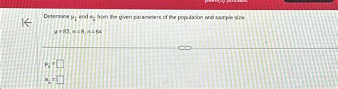 solved determine μx‾ ﻿and σx‾ ﻿from the given parameters of