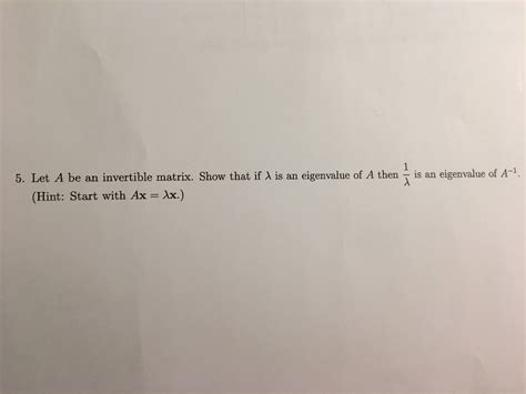 Solved Let A Be An Invertible Matrix Show That If Lambda Is