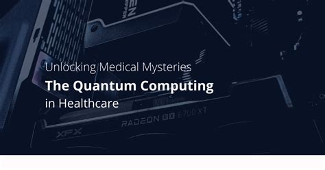 Quantum Computing In Healthcare Past Present Future Outlook