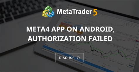 meta4 app on android authorization failed metatrader 5 mql4 and