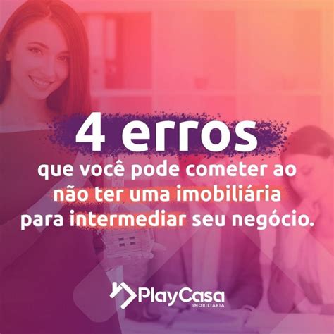 4 Erros Que Você Pode Cometer Ao Não Ter Uma Imobiliária Para