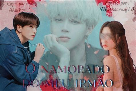 O Namorado Do Meu Irmão Imagine Jeon Jungkook História Escrita Por