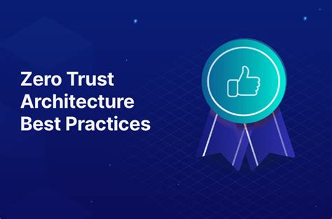Building A Zero Trust Architecture Best Practices