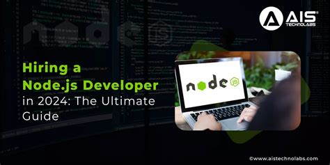 hiring a node js developer in 2024 the ultimate guide