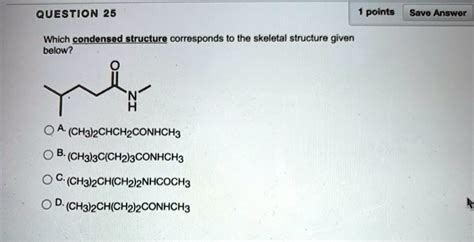 SOLVED: Which condensed structure corresponds to the skeletal structure given below? (CH3 ...