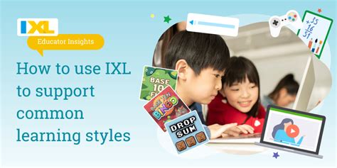How To Use Ixl To Support Common Learning Styles Ixl Official Blog