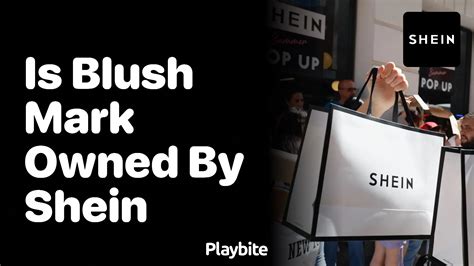 Is Blush Mark Owned By Shein Unveiling The Truth Playbite