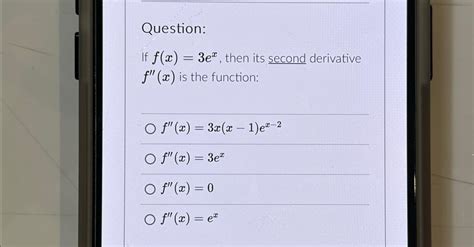 Solved Questionif Fx3ex ﻿then Its Second Derivative