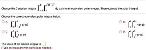 solved 64 x2 dy dx into an equivalent polar integral then evaluate
