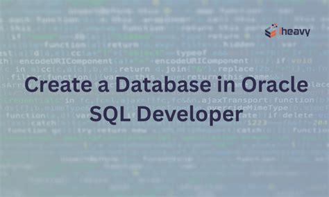 How To Create A Database In Oracle Sql Developer A Comprehensive 5