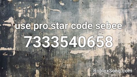 Use Pro Star Code Sebee Roblox Id Roblox Music Codes