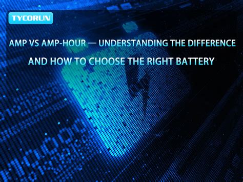 Amp Vs Amp Hour — Understanding The Difference And How To Choose The