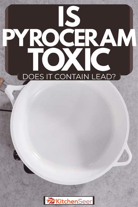 Is Pyroceram Toxic Does It Contain Lead