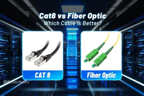 Learn About Cat8 Vs Fiber Cables Cable Matters Inc Posted On The