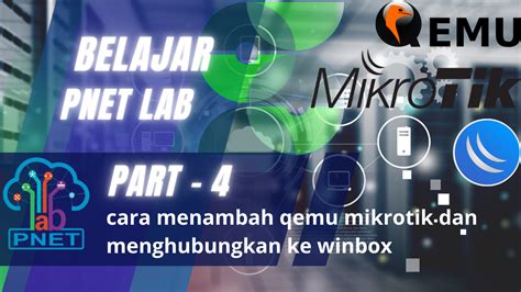 Cara Menambah Qemu Mikrotik Di Pnetlab Dan Menghubungkannya Ke Winbox Cara Menambah Qemu Mikrotik Di Pnetlab Dan Menghubungkannya Ke Winbox