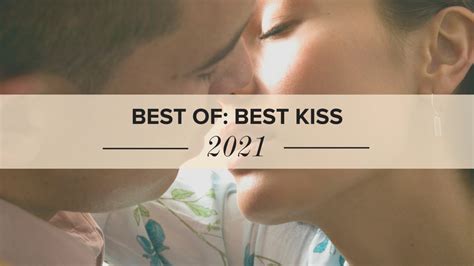 Best Of 2021 Best Kiss Love Inc Mag