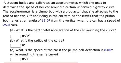 SOLVED A Student Builds And Calibrates An Accelerometer Which She Uses To Determine The Speed