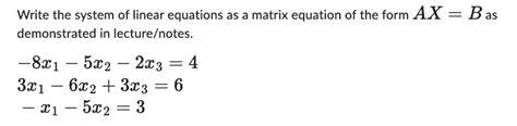 Solved Write The System Of Linear Equations As A Matrix Chegg