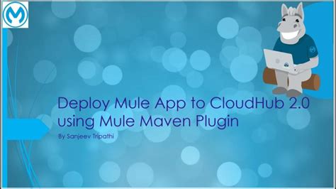 sanjeev tripathi on linkedin cloudhub 2 0 part iii deploy mule