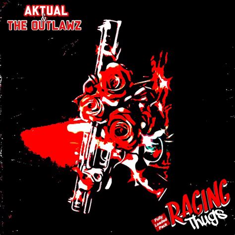 ‎the Outlawz And Aktual Raging Thugs Fully Loaded Pack Album By