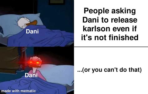 oh so you dont know what karlson is r danidev