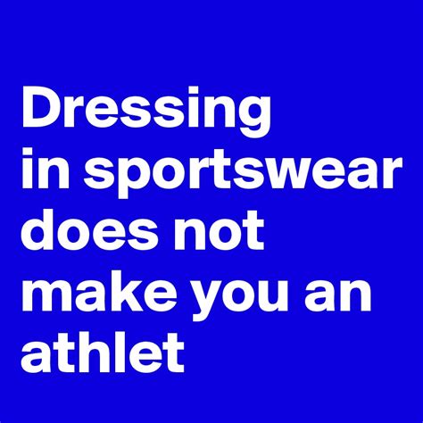 Dressing In Sportswear Does Not Make You An Athlet Post By Swatchusa