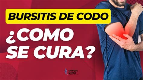 Guía Completa Cómo Curar La Bursitis De Codo En Casa De Manera Efectiva Kiret Fisioterapia