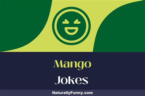 411 Mango Jokes That Ensure A Slice Of Joy Every Day Naturally Funny