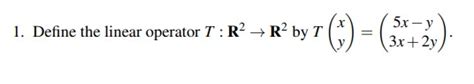 Solved Define The Linear Operator T R R By Chegg