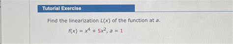 solved tutorial exercisefind the linearization l x ﻿of the