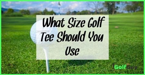 What Size Golf Tee Should You Use A Practical Guide