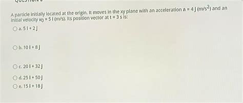 solved a particle initially located at the origin it moves