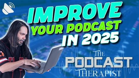 11 Podcast Improvement Tips For 2025 To Boost Your Audience