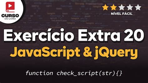 Exercício De Javascript Checkscriptstr Javascript And Jquery Aula Extra 20 Nível Fácil ⭐⭐