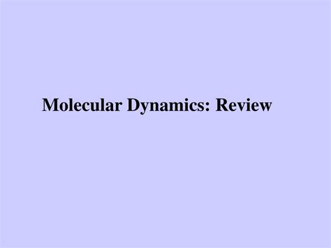 Ppt Molecular Dynamics Review Powerpoint Presentation Free Download