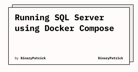 Running Sql Server Using Docker Compose Binarypatrick