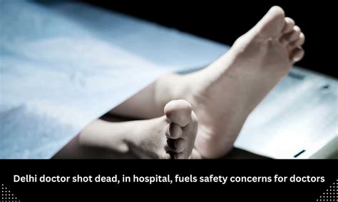 Shocking Doctor Shot Dead At Delhi Hospital