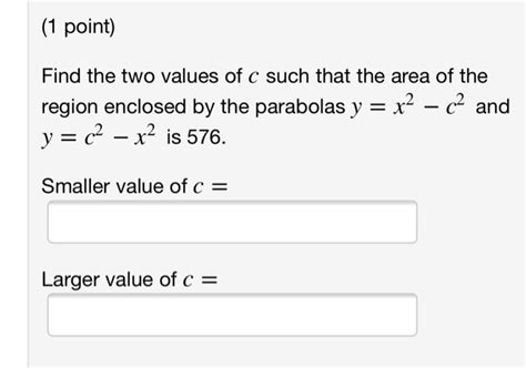 Solved 1 Point Find The Two Values Of C Such That The Area