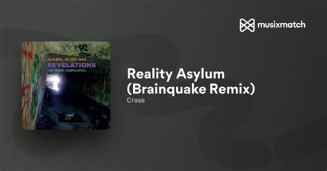 Crass Reality Asylum Brainquake Remix Lyrics Musixmatch