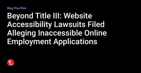 Beyond Title III Website Accessibility Lawsuits Filed Alleging Inaccessible Online Employment