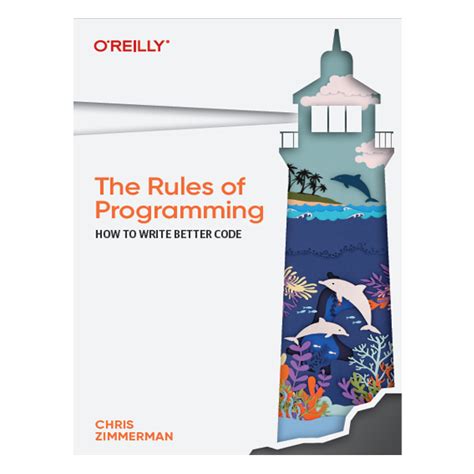 the rules of programming how to write better codeby chris zimmerman
