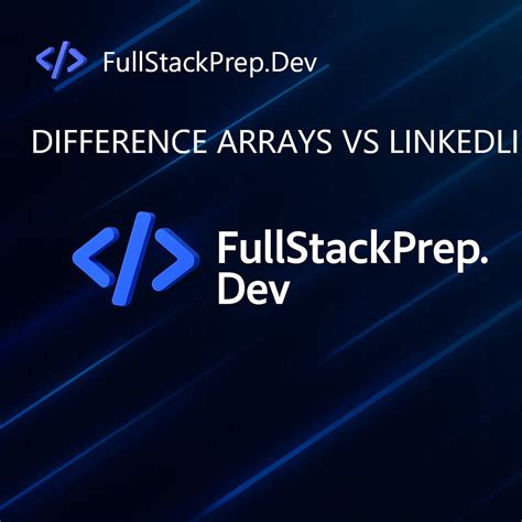 Difference Between Arrays And Linked Lists Fullstackprepdev