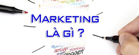 Marketing là gì Tầm quan trọng của Marketing với thị trường