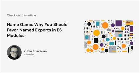Name Game Why You Should Favor Named Exports In Es Modules